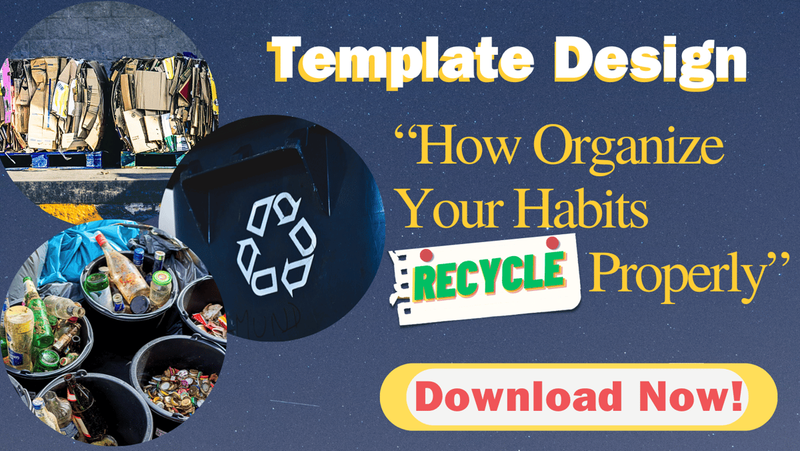 [TEMPLATE DESIGN] Recycle Habits - Printable | Clicky
